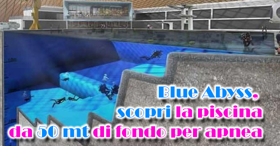 Al via il lavori per Blue Abyss, la piscina più profonda al mondo ...